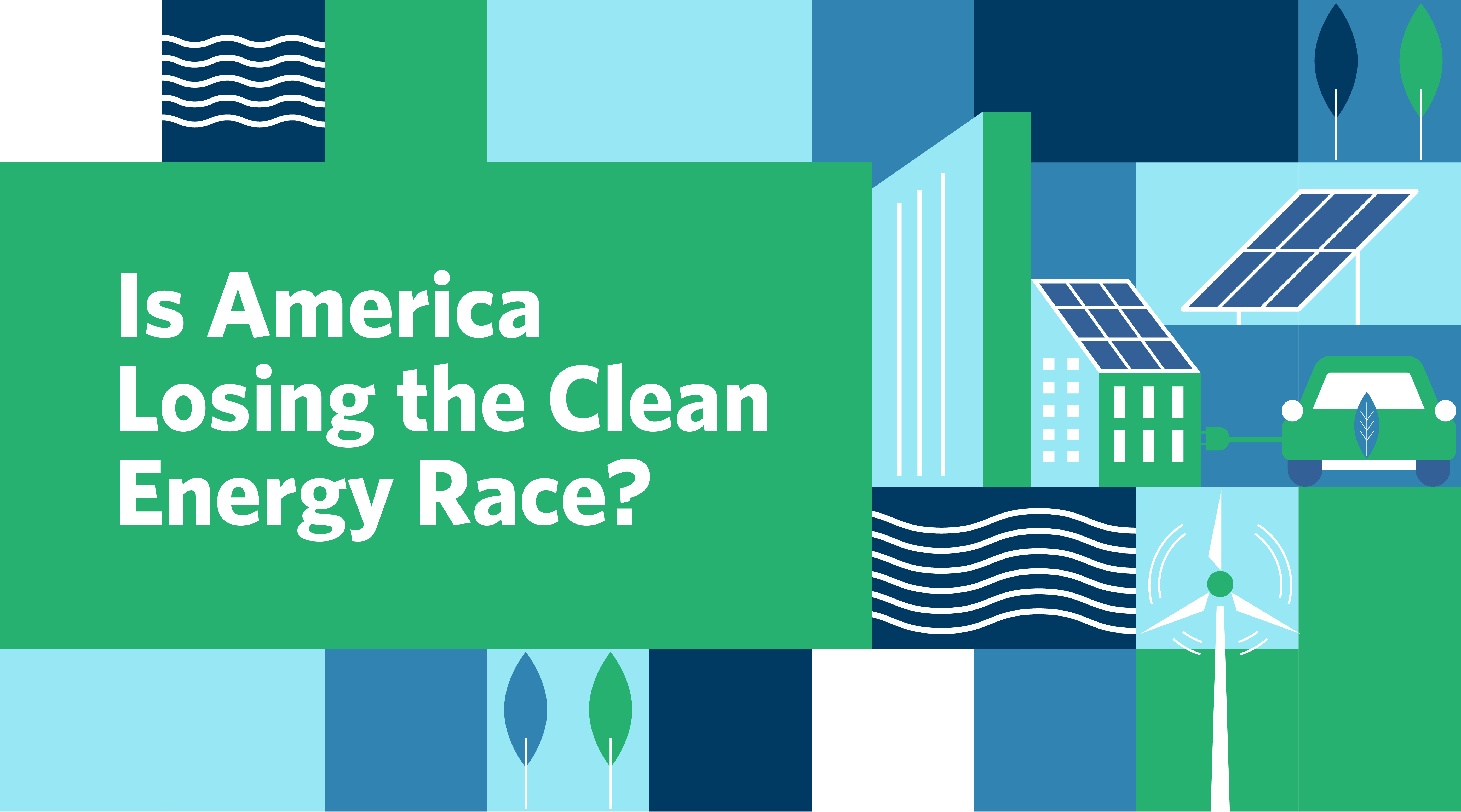 How Can the U.S. Stop Losing the Race for Clean Energy? | Carnegie ...