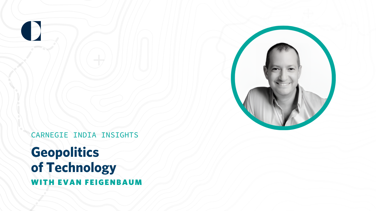 Evan Feigenbaum on the Geopolitics of Technology | Carnegie Endowment ...